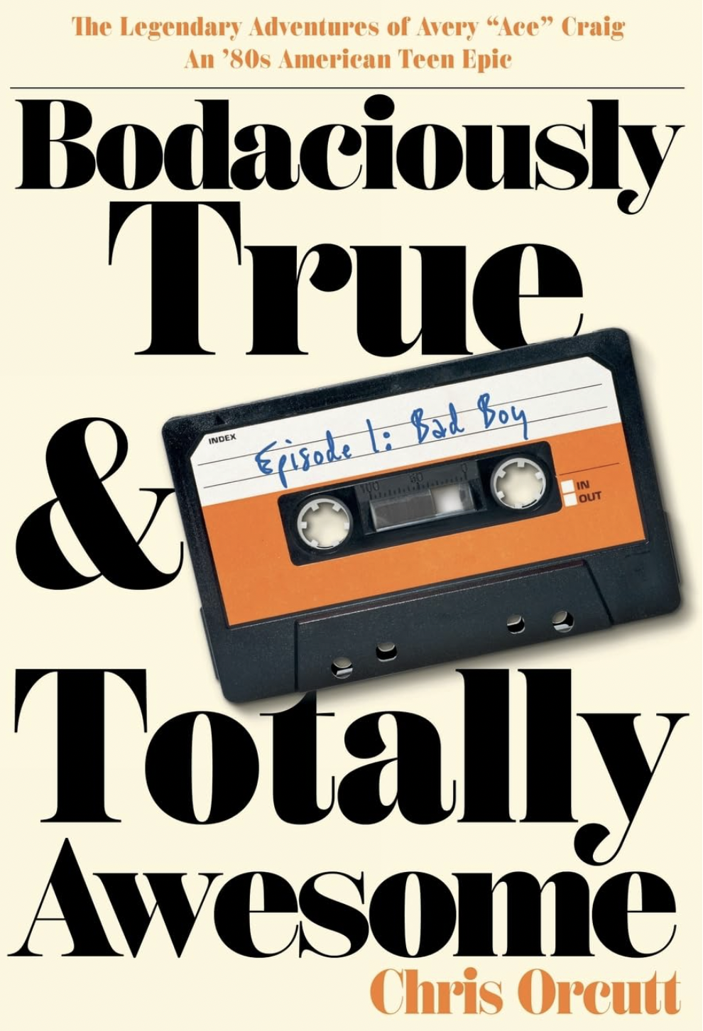 Bodaciously True & Totally Awesome: Episode I, Bad Boy By Chris Orcutt ...